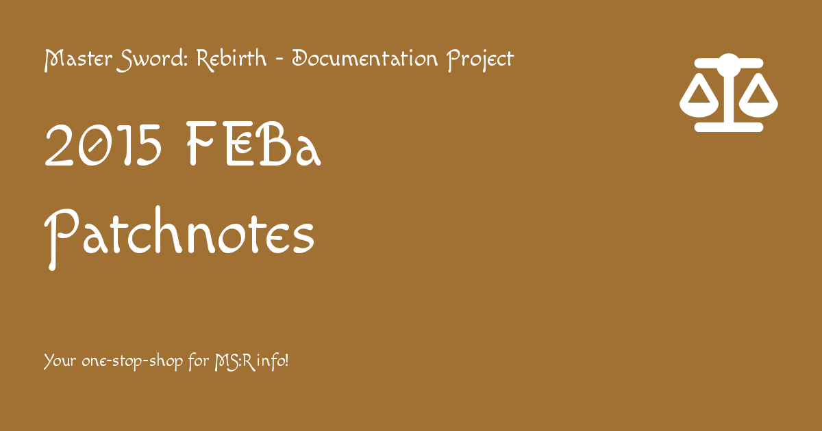 2015 FEBa Patchnotes - Master Sword: Rebirth - Documentation Project
